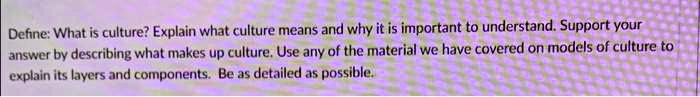 Define: What is culture? Explain what culture means and why it is ...
