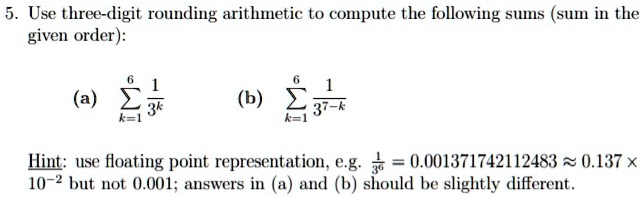 SOLVED: Use three-digit rounding arithmetic to compute the following sums (sum in the given ...