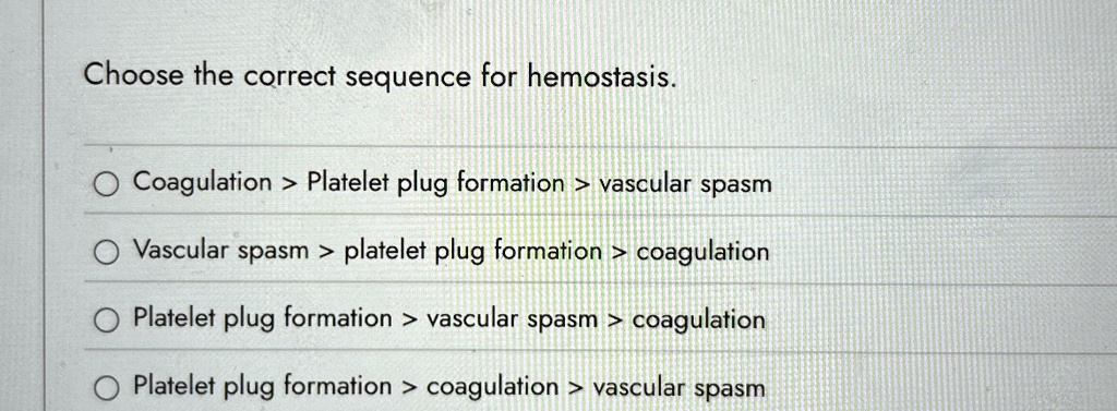 choose the correct sequence for hemostasis coagulation platelet plug ...