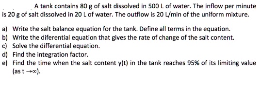 SOLVED: tank contains 80 g of salt dissolved in 500 of water. The ...
