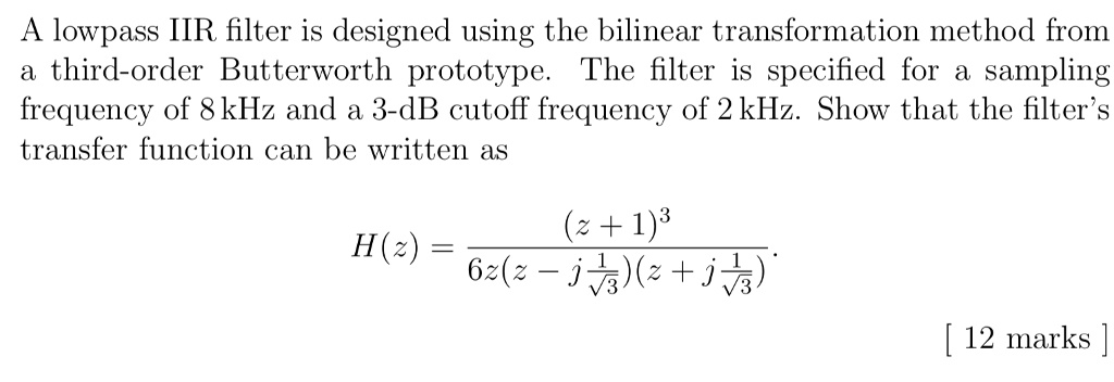 A lowpass IIR filter is designed using the bilinear transformation ...