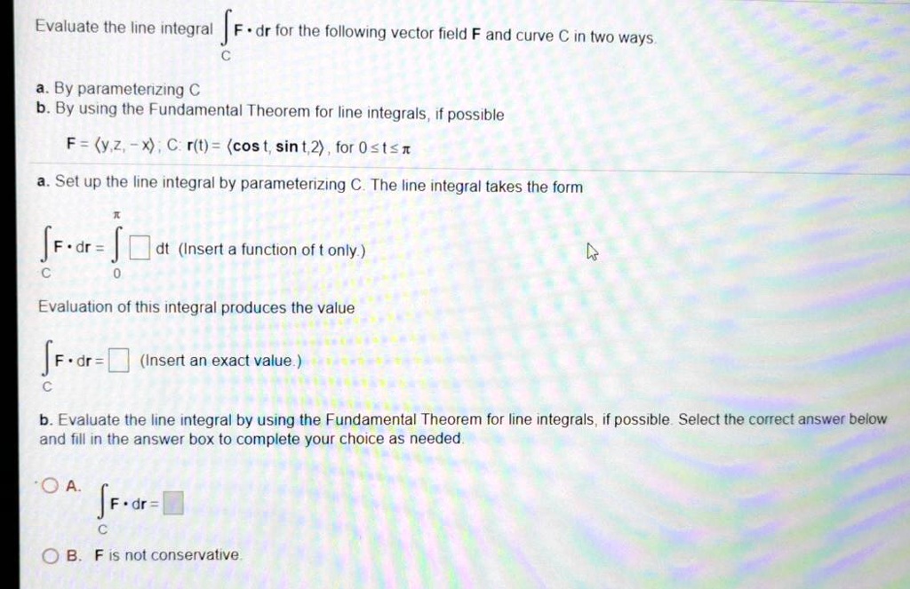 SOLVED: Evaluate the line integral F Â· dr for the following vector field F and curve C in two ...