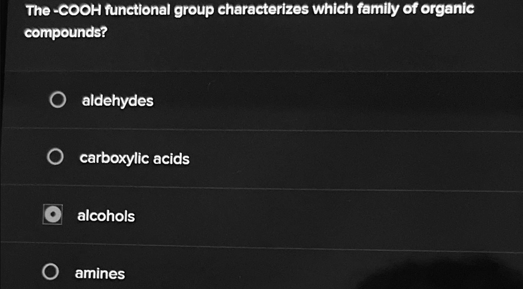 The -COOH functional group characterizes which family of organic ...