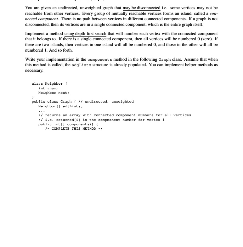 Solved You Are Given An Undirected Unweighted Graph That May Be Disconnected Ie Some 