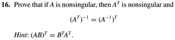 16 prove that if a is nonsingular then at is nonsingular and at a hint ...