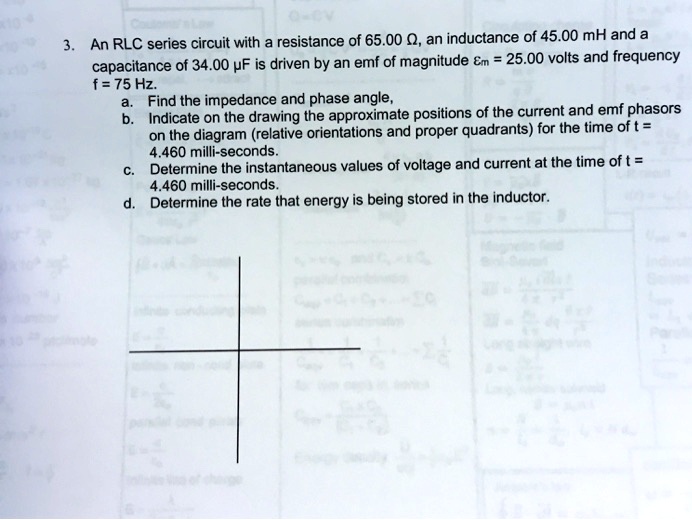 SOLVED: An RLC series circuit with a resistance of 65.00 Q, an inductance of 45.00 mH and ...