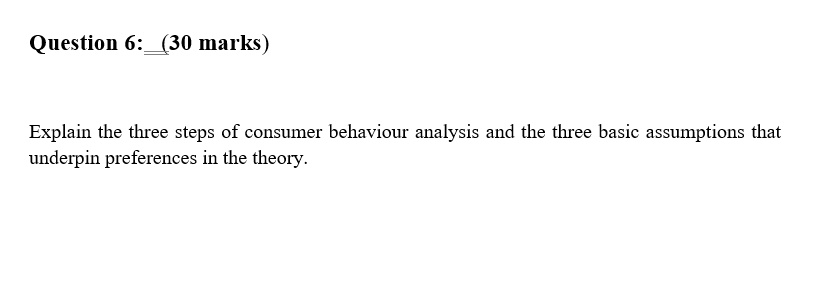 Question 6: (30 marks) Explain the three steps of consumer behaviour ...