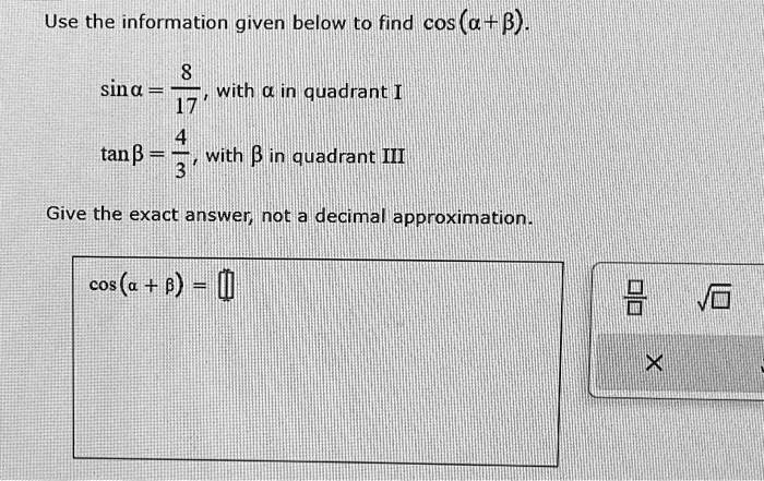 SOLVED: Use the information given below to find cos(a): 8 sin(a) = 17 with a in quadrant I 4 tan ...