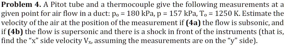 SOLVED: Problem 4. A Pitot tube and a thermocouple give the following ...