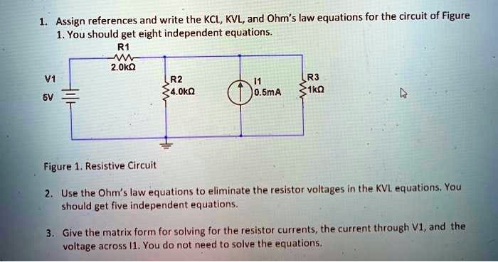 1. Assign references and write the KCL, KVL, and Ohm's law equations for the circuit of Figure 1 ...