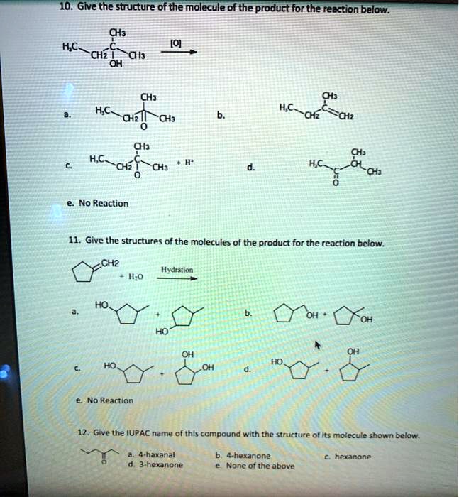 SOLVED: 10. Give the structure of the molecule of the product for the ...