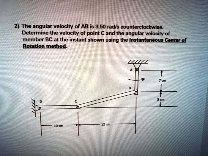 SOLVED: please find using Instantaneous Center of Rotation method and ... SOLVED: please find using Instantaneous Center of Rotation method and ...