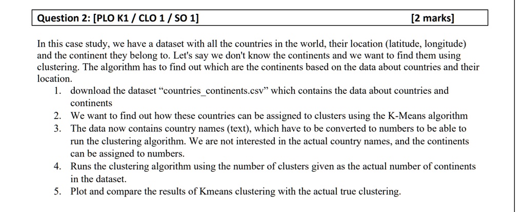 Question 2: [PLO K1 / CLO 1 / SO 1] [2 marks] In this case study, we ...
