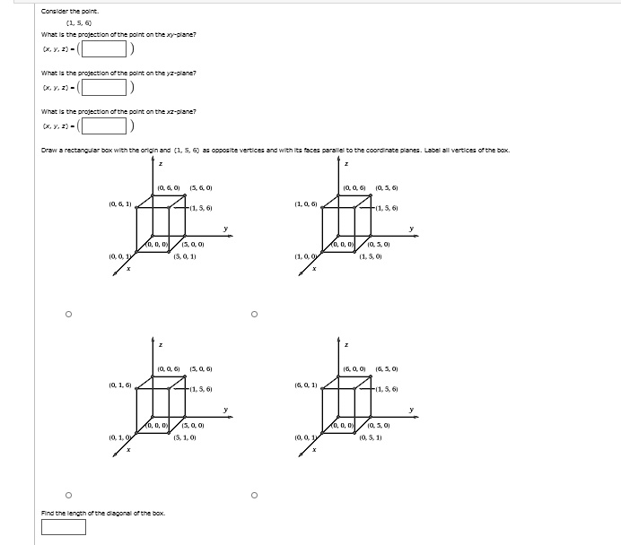 Consider the point. (1, 5, 6) What is the projection of the point on the xy-plane? (x, y, z ...