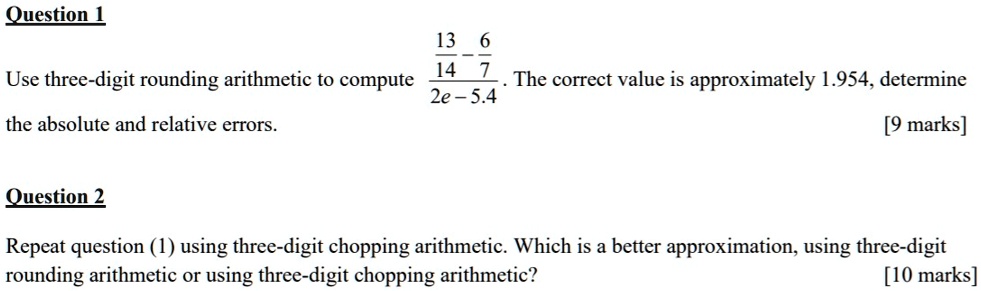 SOLVED: Question 1 Use three-digit rounding arithmetic to compute 2e-5.4. The correct value is ...