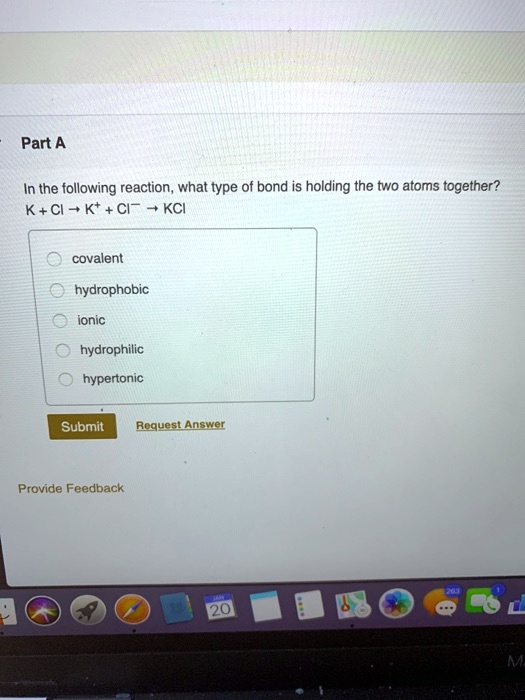 part a in the following reaction what type of bond is holding the two ...