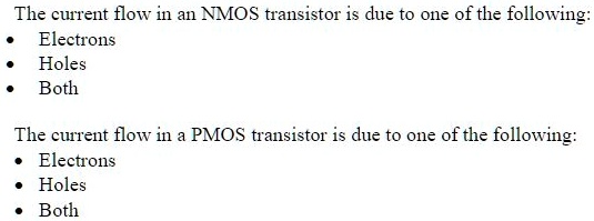 The current flow in an NMOS transistor is due to one of the following ...