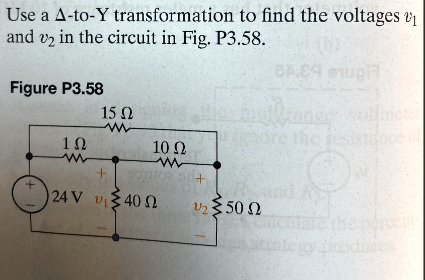SOLVED: Use a -to-Y transformation to find the voltages v and v2 in the circuit in Fig.P3.58 ...