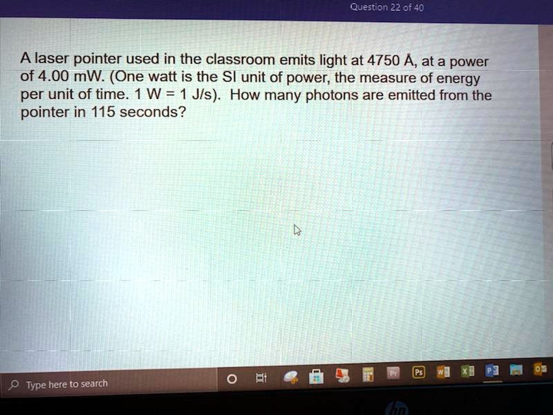 SOLVED: A laser pointer used in the classroom emits light at 4750 Ã…, at a power of 4.00 mW ...