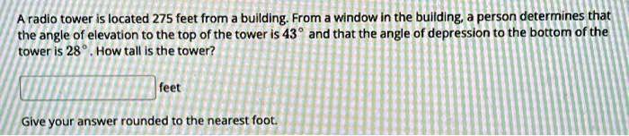 SOLVED: A radio tower is located 275 feet from a building.From a window ...