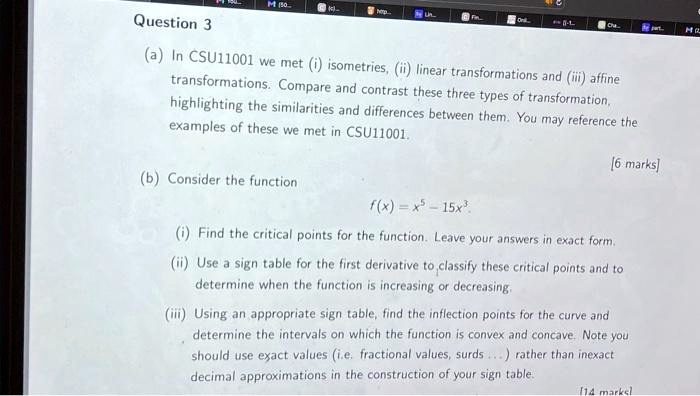 Question 3 (a) In CSU11001 we met (i) isometries, (ii) linear transformations and (iii) affine ...