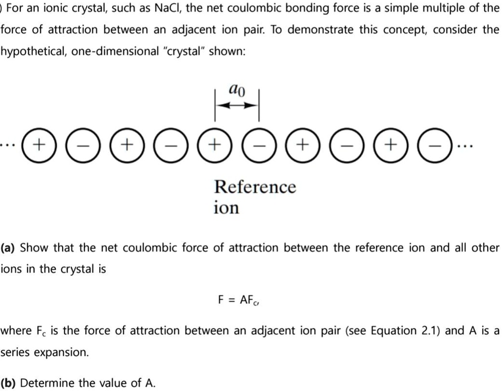 For an ionic crystal, such as NaCl, the net coulombic bonding force is ...