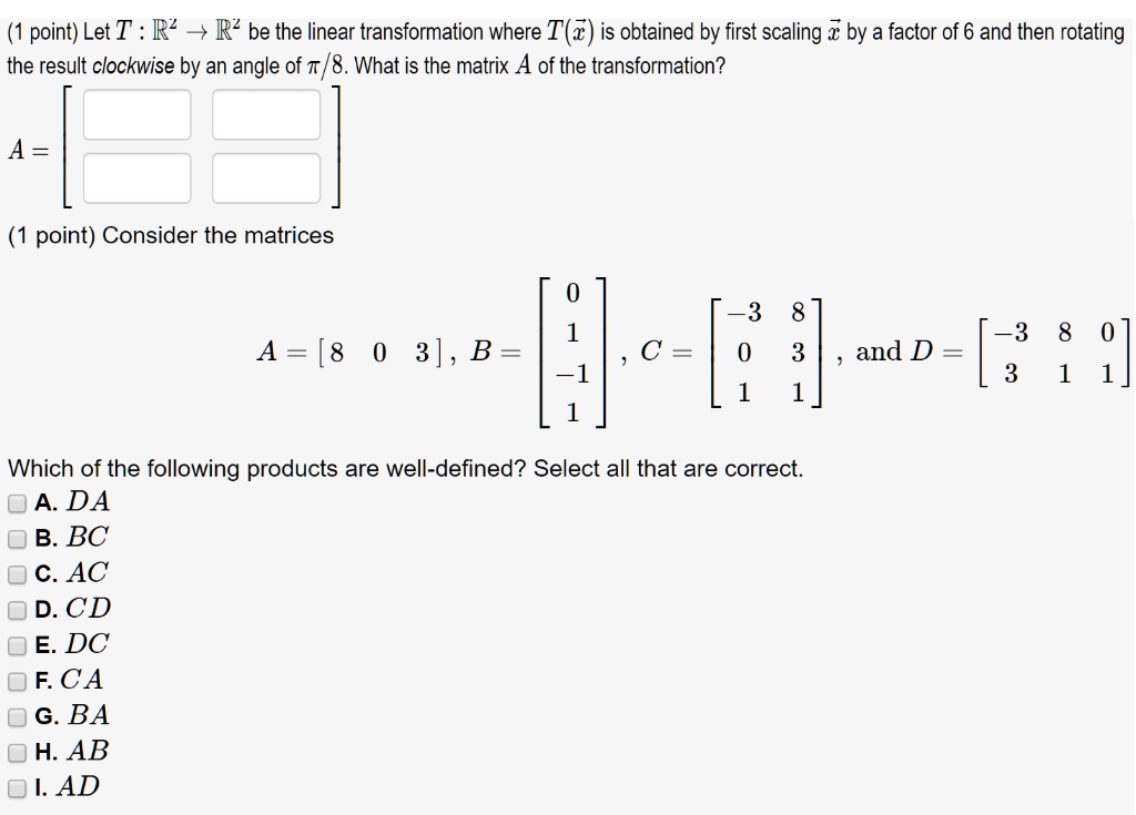 SOLVED: point) Let T : R2 R2 be the linear transformation where T(z) is ...