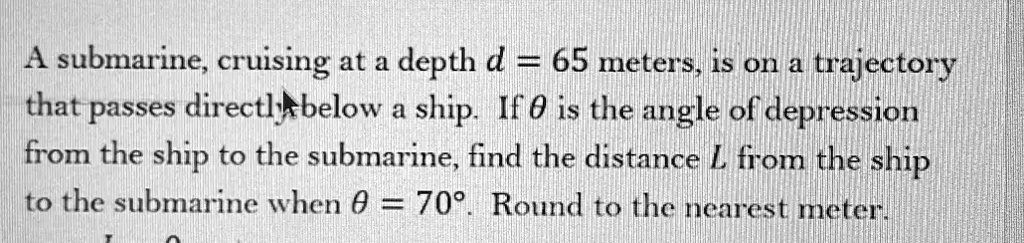 A submarine, cruising at a depth d = 65 meters, is on a trajectory that ...