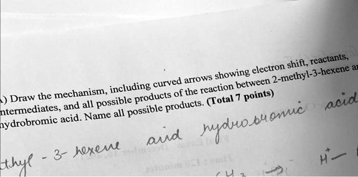 SOLVED: shift, reactants; showing electron atows 2-methyl-3-hexene curved mechanism; includined ...