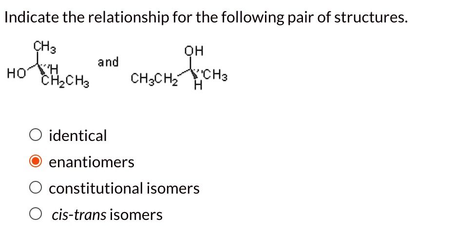 SOLVED: Indicate the relationship for the following pair of structures CH3 QH L and HO CH3CH2 ...
