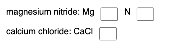 SOLVED: magnesium nitride: Mg N calcium chloride: CaCl