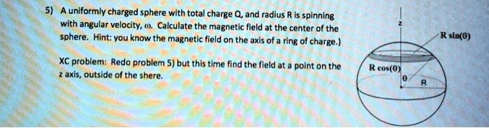 SOLVED: A uniformly charged sphere with total charge Q and radius R is ...