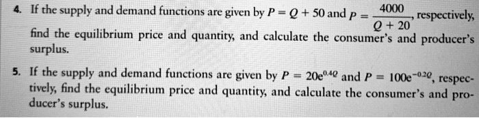 4. If the supply and demand functions are given by P = Q + 50 and p = (4000)/(Q + 20 ...