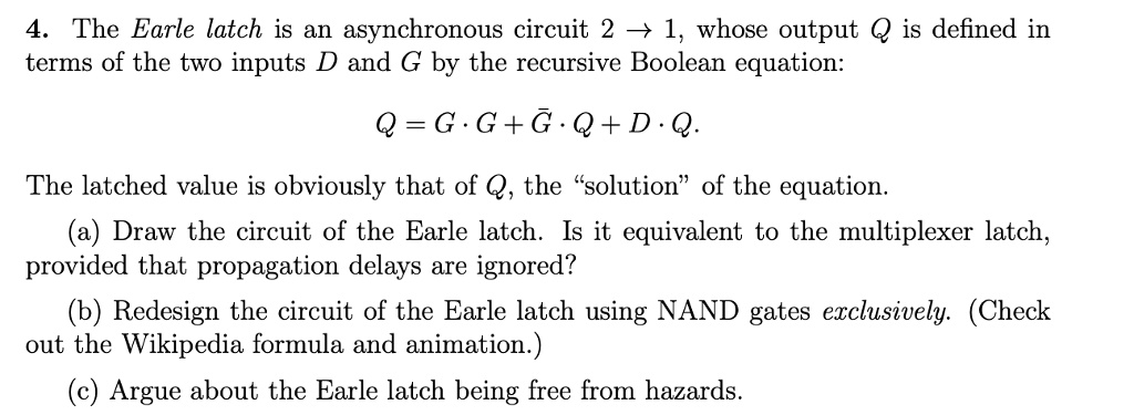 4. The Earle latch is an asynchronous circuit 2 →1, whose output Q is defined in terms of the ...