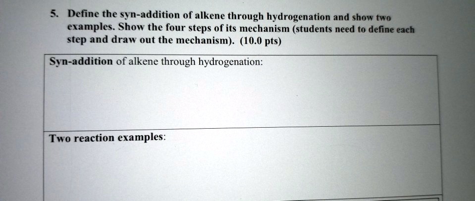 SOLVED: Define the syn-addition of alkene through hydrogenation and ...