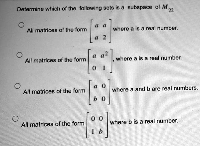 SOLVED: All matrices of the form where a is a real number. All matrices of the form where a is a ...