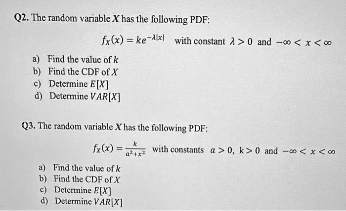 SOLVED: please answer both Q2.The random variable X has the following PDF a Find the value of k ...