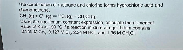 The combination of methane and chlorine forms hydrochloric acid and ...
