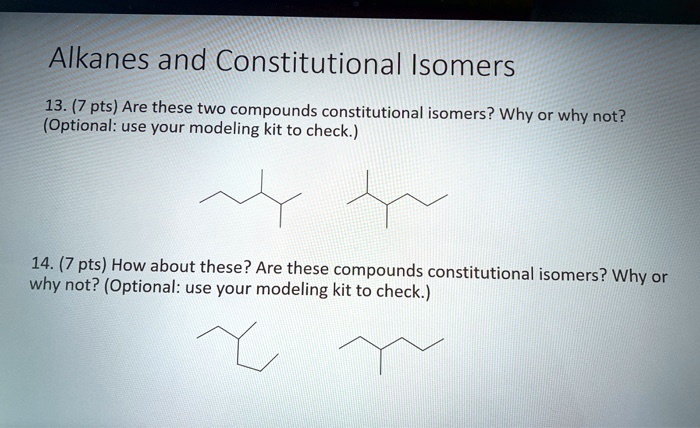 SOLVED: Alkanes and Constitutional Isomers 13. (7 pts) Are these two ...