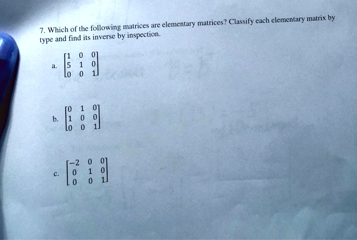 SOLVED:matrices? Classify each elementary matrix by Which of the ...