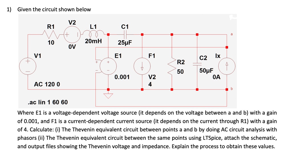Solve this using LTSPICE. (ii) Solve the Thevenin equivalent circuit between the same points a-b ...