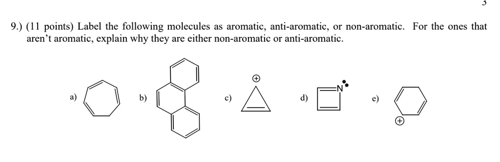 9.) (11 points) Label the following molecules as aromatic, anti ...