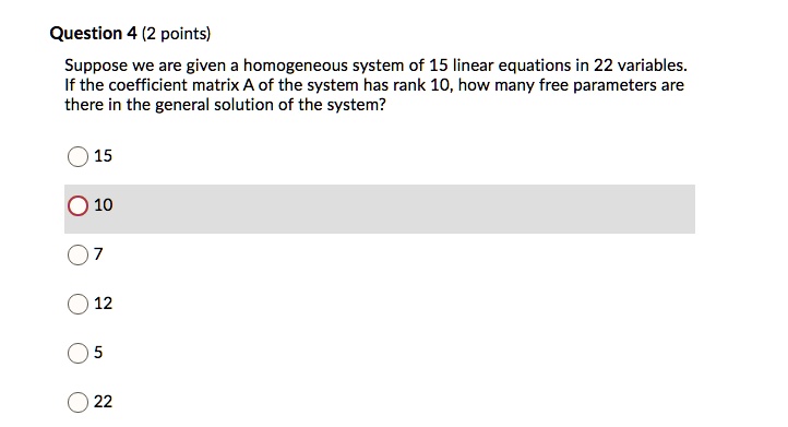 SOLVED: Question 4 (2 points) Suppose we are given homogeneous system ...