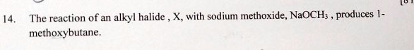 14.The reaction of an alkyl halide X, with sodium met… - SolvedLib