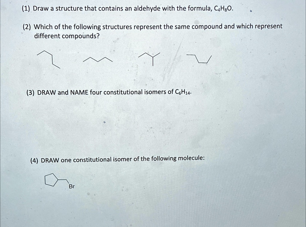 SOLVED: (1) Draw a structure that contains an aldehyde with the formula C4H8O. (2) Which of the ...