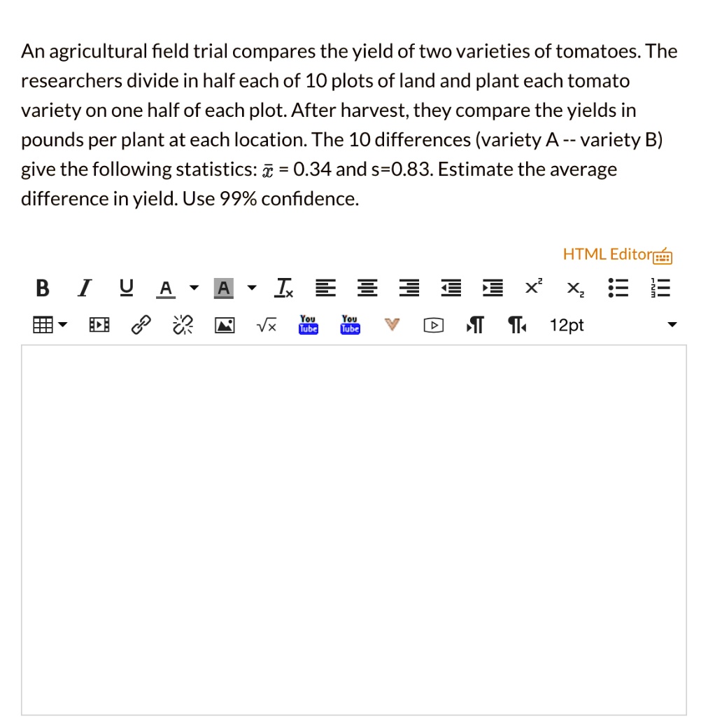 An agricultural field trial compares the yield of two varieties of ...