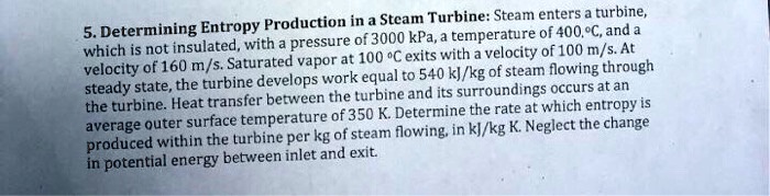 SOLVED: 5.Determining Entropy Production in a Steam Turbine:Steam ...
