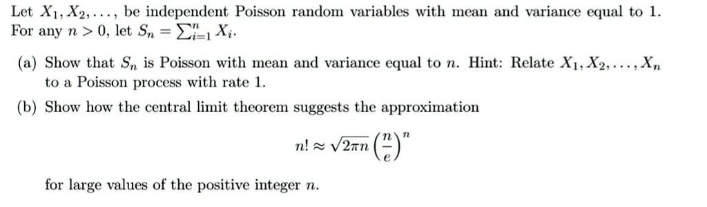 SOLVED: Let X1,X2, be independent Poisson random variables with mean and variance equal to 1 ...