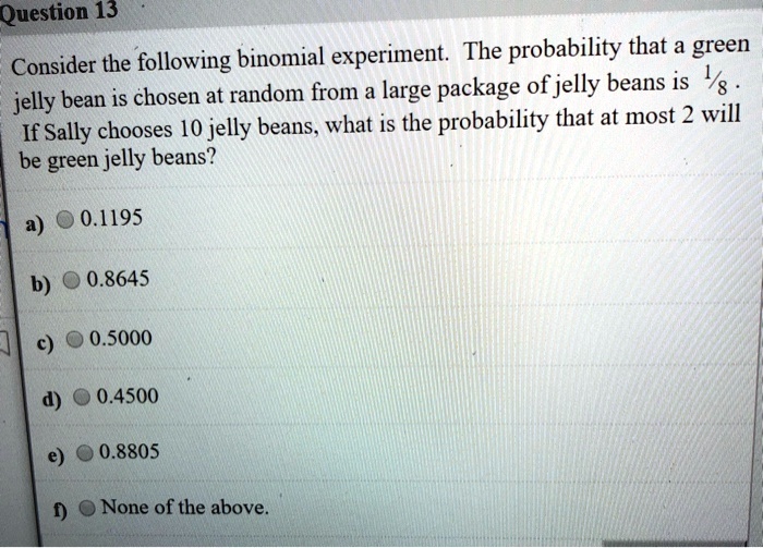 Question 13 Consider the following binomial experiment. The...