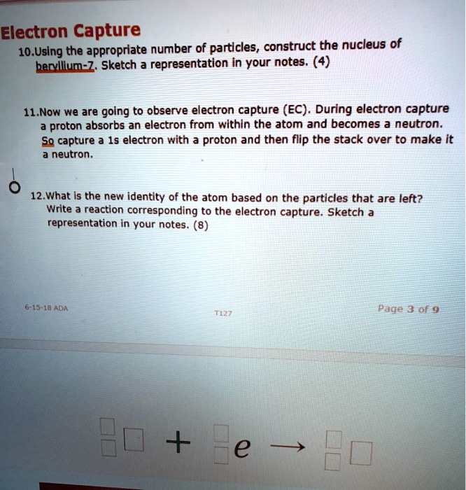 SOLVED: Electron Capture 10, Using the appropriate number of particles ...